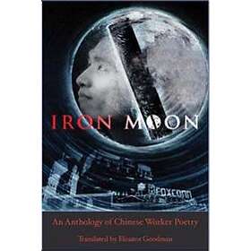 Iron Moon: An Anthology Of Chinese Worker Poetry - Black Friday 2025 – Erbjudanden från 170 kr