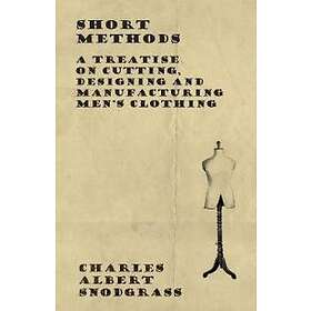 Short Methods A Treatise On Cutting, Designing And Manufacturing Men's ...