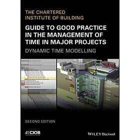 Guide To Good Practice In The Management Of Time In Major Projects – Dynamic Tim - Sammenlign ...
