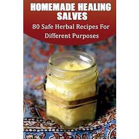 Best pris på Homemade Healing Salves: 80 Safe Herbal Recipes For ...