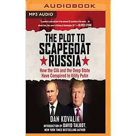 The Plot To Scapegoat Russia: How The CIA And The Deep State Have Conspired To Vilify Putin ...