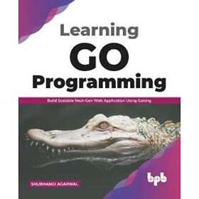 Best pris på Learning Go Programming Build Scalablenext-Gen Web Application Using Golang Bøker ...