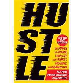 Hustle: The Power To Charge Your Life With Money, Meaning, And Momentum ...