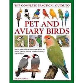 Keeping Pet & Aviary Birds, The Complete Practical Guide To - Black ...