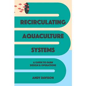 Best pris på Recirculating Aquaculture Systems: A Guide To Farm Design ...