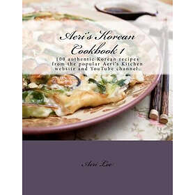 Aeri's Korean Cookbook 1: 100 Authentic Korean Recipes From The Popular ...