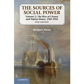 The Sources Of Social Power: Volume 2, The Rise Of Classes And Nation ...