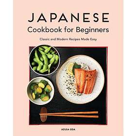 Japanese Cookbook For Beginners: Classic And Modern Recipes Made Easy ...