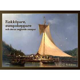 Fiskköpare, Sumpskeppare Och Deras Seglande Sumpar : Handeln Med ...