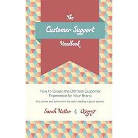 The Customer Support Handbook: How To Create The Ultimate Customer Experience For Your Brand ...