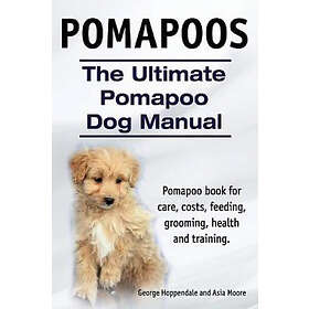 Pomapoos. The Ultimate Pomapoo Dog Manual. Pomapoo Book For Care, Costs ...