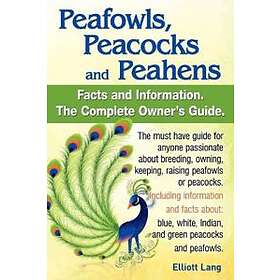 Peafowls, Peacocks And Peahens. Including Facts And Information About ...