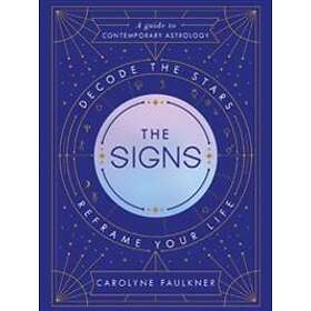 The Signs: Decode The Stars, Reframe Your Life - Hitta bästa pris på ...