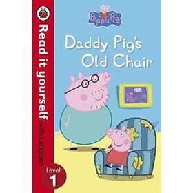 Peppa Pig: Daddy Pig's Old Chair Read It Yourself With Ladybird - Hitta ...