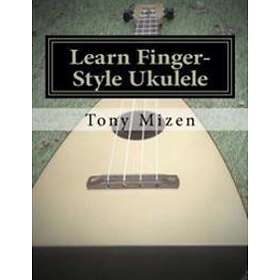 Learn Finger-Style Ukulele: With Music Theory - Hitta bästa pris på ...