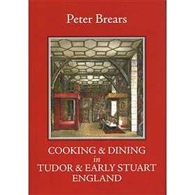 Cooking And Dining In Tudor And Early Stuart England, Från 428 kr