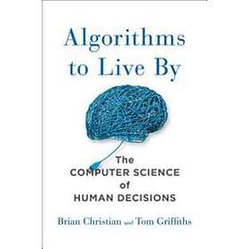 Algorithms To Live By: The Computer Science Of Human Decisions, Från 383 kr