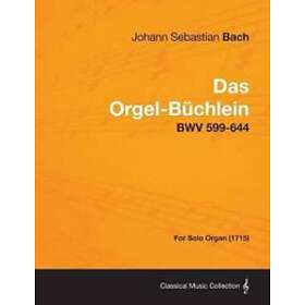 Das Orgel-Buchlein BWV 599-644 For Solo Organ (1715) - Sammenlign ...