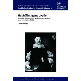 Hushållningens Dygder : Affektlära, Hushållningslära Och Ekonomiskt ...