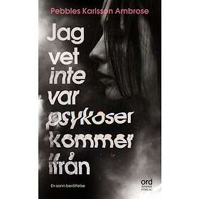 Jag Vet Inte Var Psykoser Kommer Ifrån : Om Att Insjukna I Och Leva Med ...