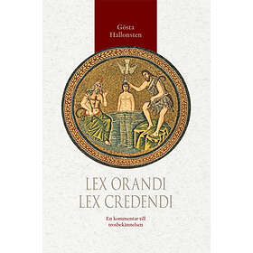 Lex Orandi Lex Credendi : En Kommentar Till Trosbekännelsen, Från 125 kr