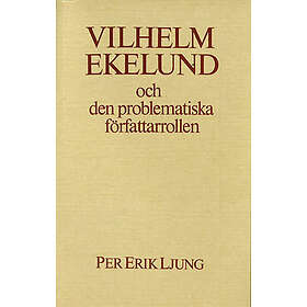 Vilhelm Ekelund Och Den Problematiska Författarrollen, Från 174 kr