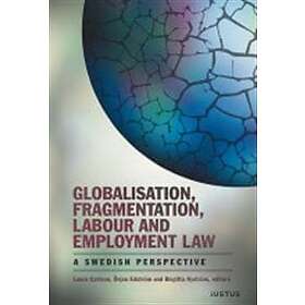Globalisation, Fragmentation, Labour And Employment Law : A Swedish ...