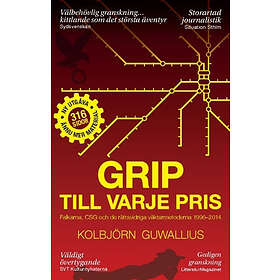 Grip Till Varje Pris : Falkarna, CSG Och De Rättsvidriga ...