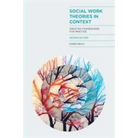 Social Work Theories In Context: Creating Frameworks For Practice ...