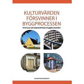 Kulturvärden Försvinner I Byggprocessen : Intervjuer Och Aktgranskning ...