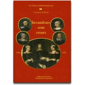 Invandrare Som Resurs 1540-1820 : Bland-Européer Och Handelsfamiljer I ...