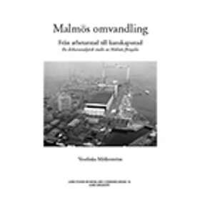 Malmös Omvandling Från Arbetarstad Till Kunskapsstad, Från 394 kr