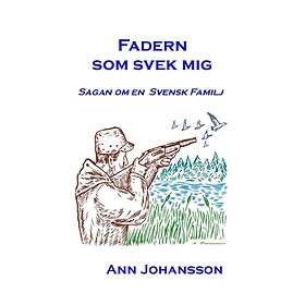 Fadern Som Svek Mig : Sagan Om En Svensk Familj, Från 174 kr