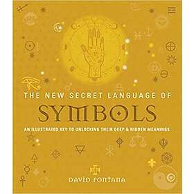 The New Secret Language Of Symbols: An Illustrated Key To Unlocking ...