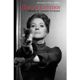Ibsens Kvinnor : Tolkade Av Scenens - Hitta bästa pris på Prisjakt