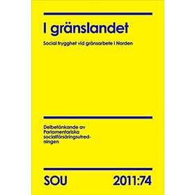 I Gränslandet : Social Trygghet Vid Gränsarbete I Norden Delbetänkande ...