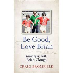 Be Good, Love Brian av Craig Bromfield - Hitta bästa pris på Prisjakt