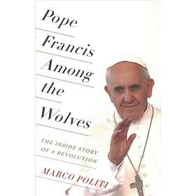 Pope Francis Among the Wolves av Marco Politi - Sammenlign priser hos ...