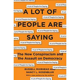 A Lot of People Are Saying av Nancy L. Rosenblum, Russell Muirhead ...