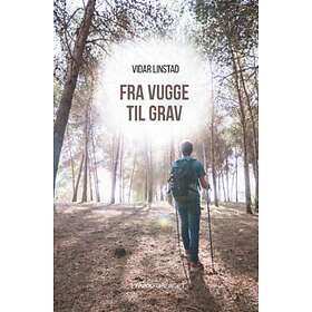 Best pris på Fra vugge til grav av Vidar Linstad - Prisjakt