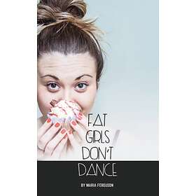 Fat Girls Don't Dance av Maria (Author) Ferguson, Från 150 kr