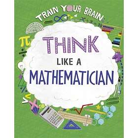 Best pris på Train Your Brain: Think Like a Mathematician av Alex Woolf ...