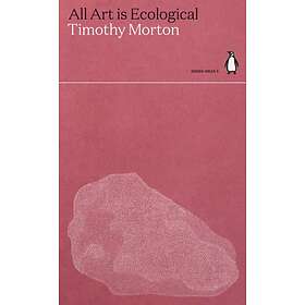 All Art is Ecological av Timothy Morton, Från 109 kr