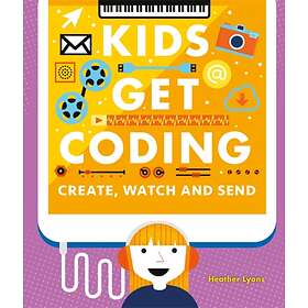 Best pris på Kids Get Coding: Create, Watch and Send av Heather Lyons Bøker - Sammenlign priser ...