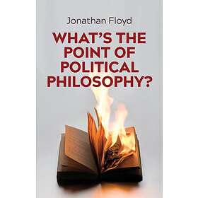 What's the Point of Political Philosophy? av Jonathan Floyd, Från 208 kr
