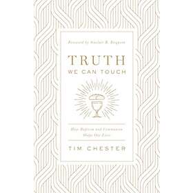 Truth We Can Touch av Tim Chester - Hitta bästa pris på Prisjakt