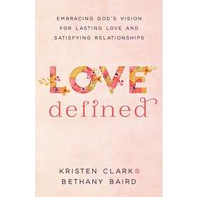 Love Defined av Kristen Clark, Bethany Baird, Från 167 kr
