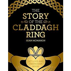 The Story Of The Claddagh Ring av Sean McMahon - Sammenlign priser hos ...