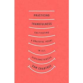 Practicing Thankfulness av Sam Crabtree - Sammenlign priser hos Prisjakt