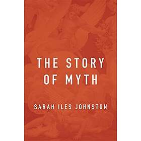 The Story of Myth av Sarah Iles Johnston - Hitta bästa pris på Prisjakt